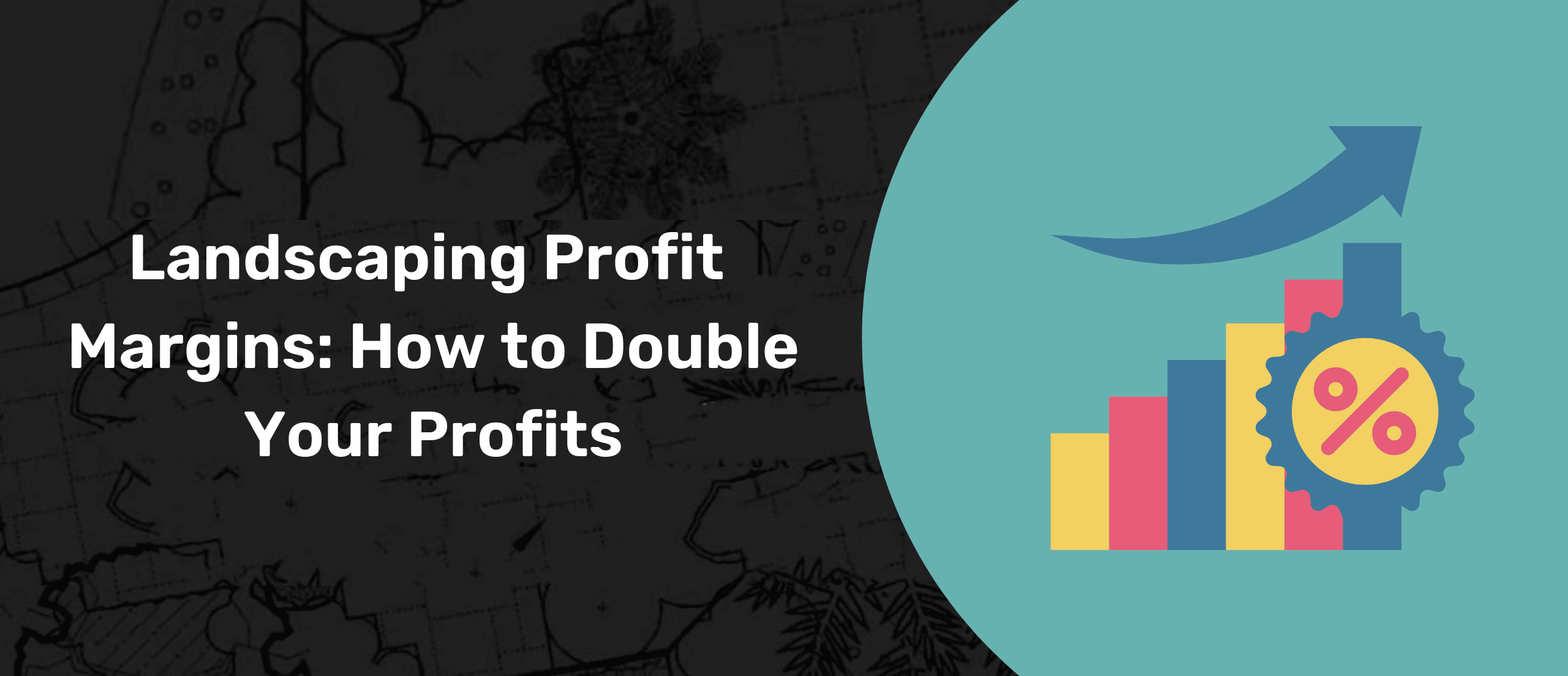 Landscaping Profit Margins: How to Double Your Profits